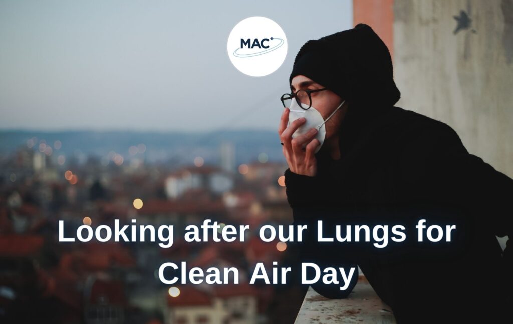 Looking after our Lungs for Clean Air Day - MAC Clinical Research