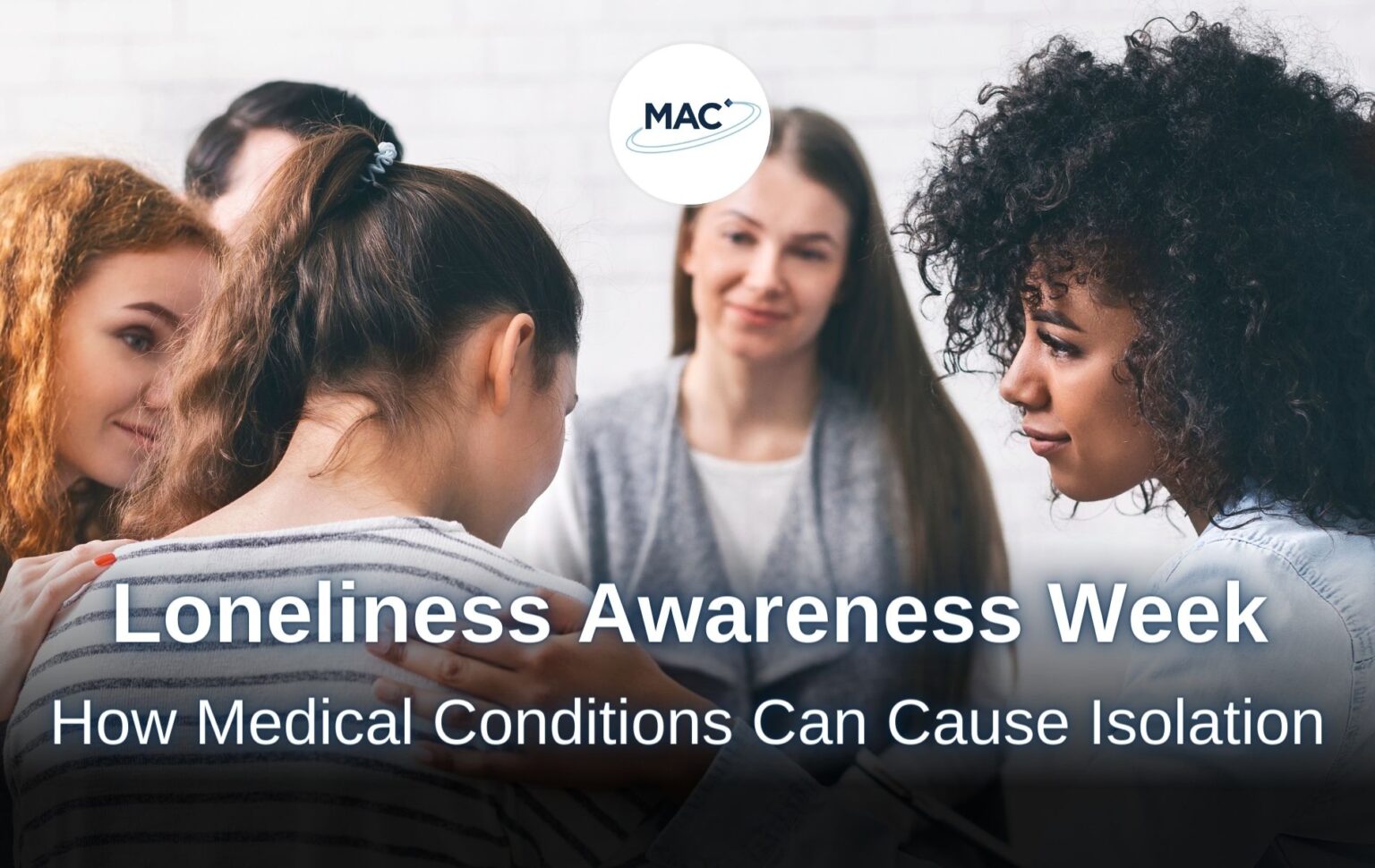 Loneliness Awareness Week: How Medical Conditions Can Cause Isolation ...