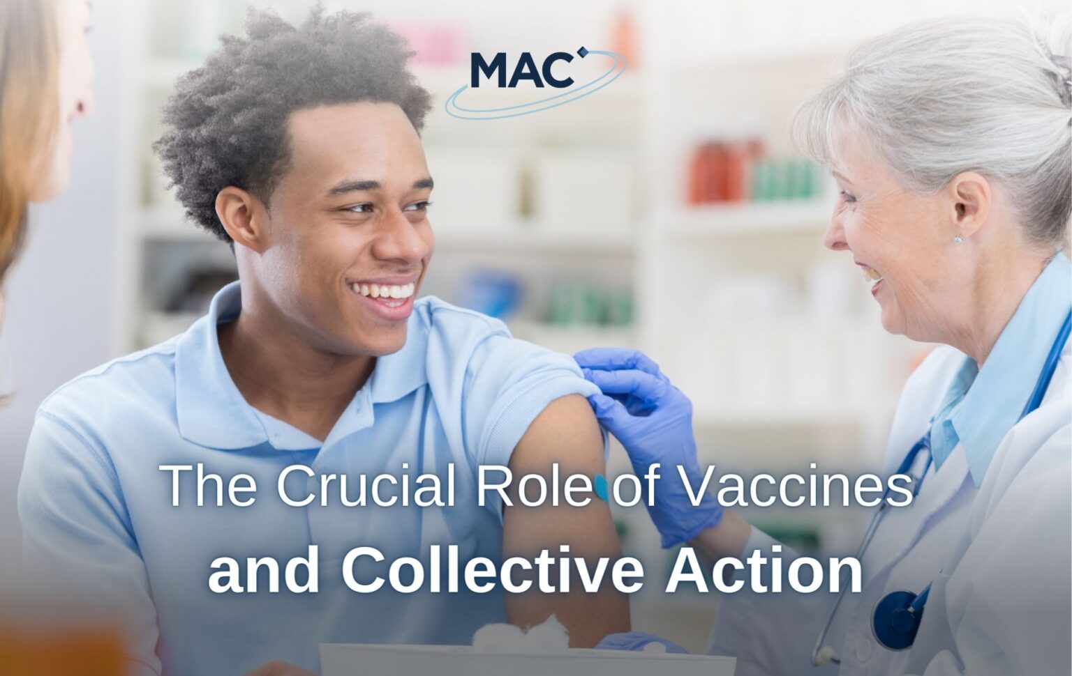 The Crucial Role of Vaccines and Collective Action - MAC Clinical Research