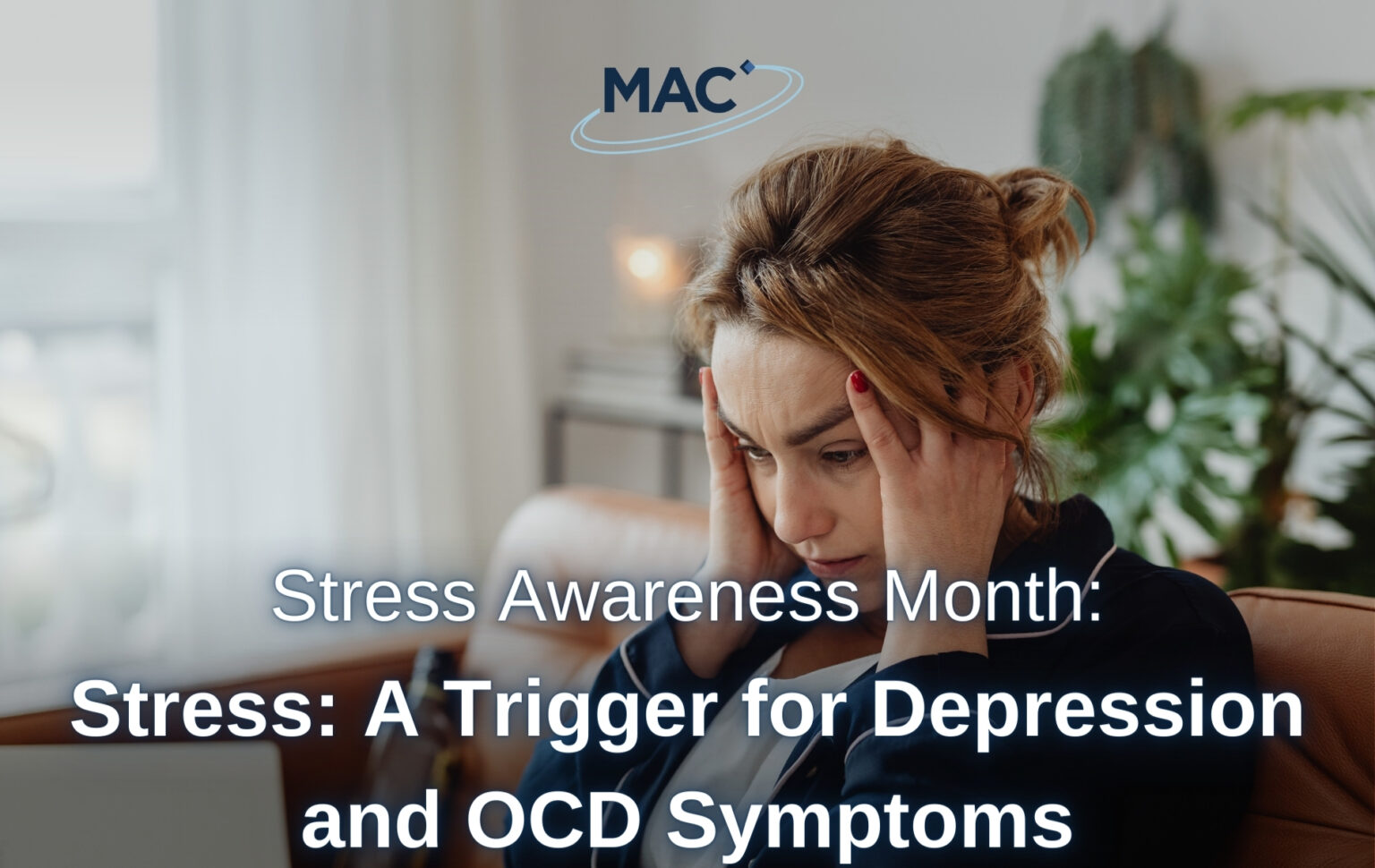 Stress: A Trigger for Depression and OCD Symptoms - MAC Clinical Research
