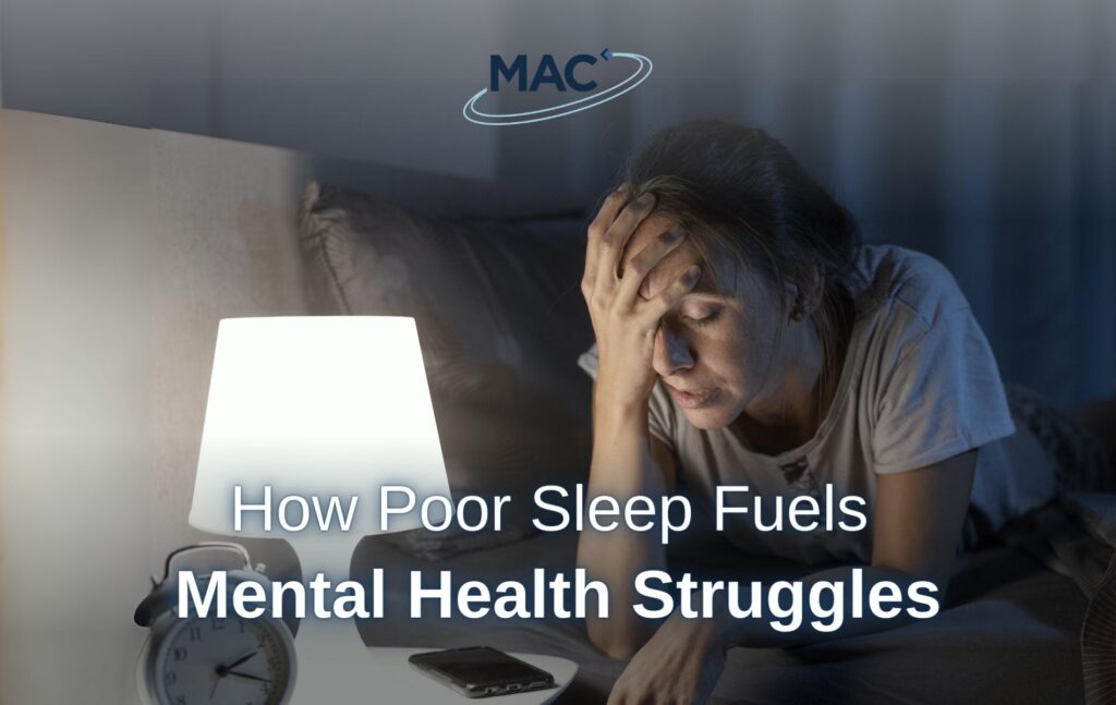 How Poor Sleep Fuels Mental Health Struggles - MAC Clinical Research