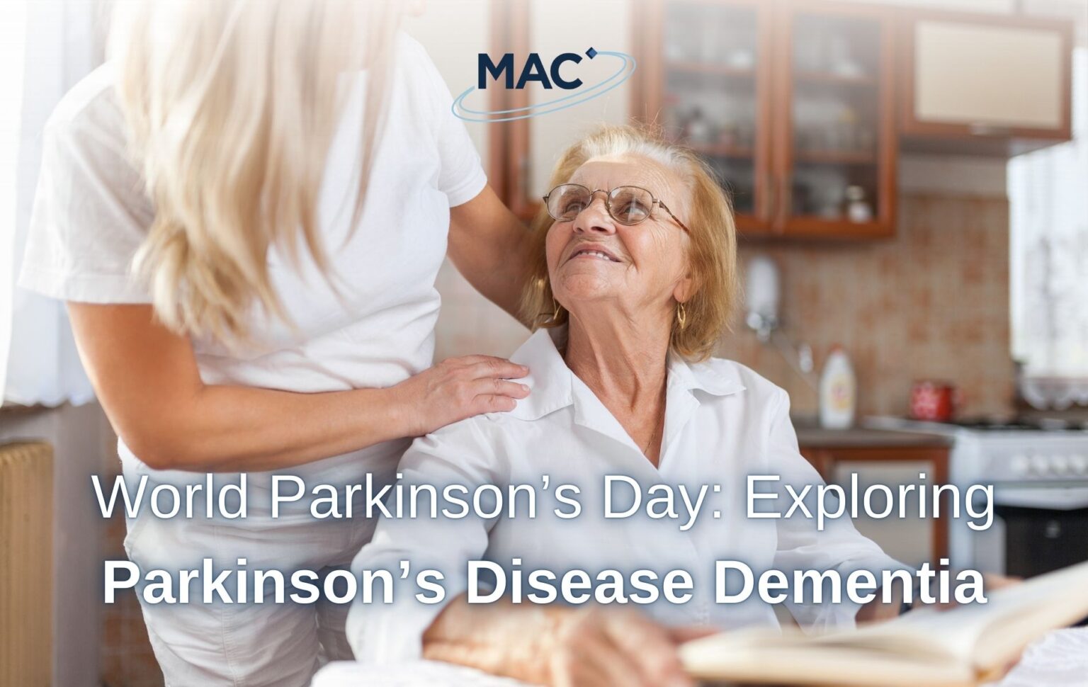 World Parkinson’s Day: Exploring Parkinson’s Disease Dementia - MAC ...