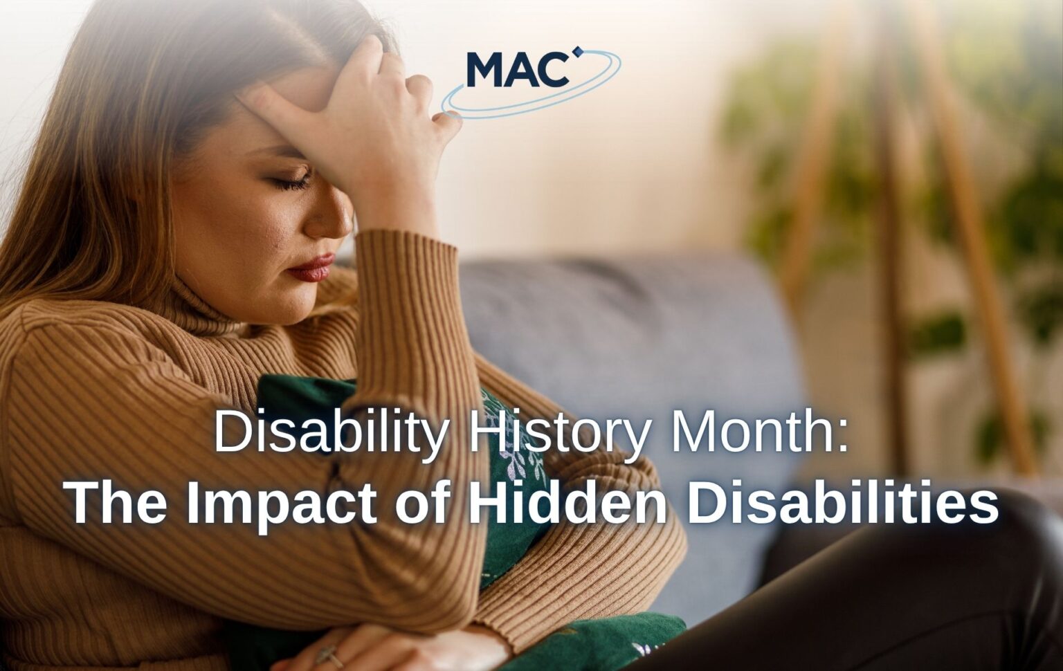 Disability History Month: The Impact of Hidden Disabilities - MAC ...