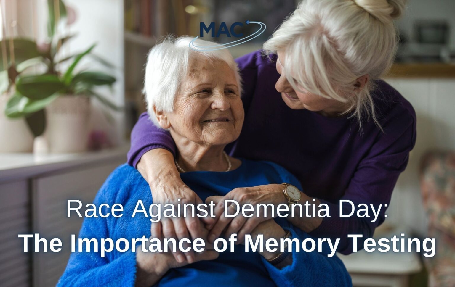 Race Against Dementia Day: The Importance of Memory Testing - MAC ...